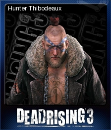 Dead Rising 3 Apocalypse Edition - Hunter Thibodeaux | Steam Trading ...