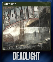 Deadlight - Outskirts | Steam Trading Cards Wiki | Fandom