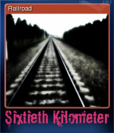 Sixtieth Kilometer - Railroad | Steam Trading Cards Wiki | Fandom