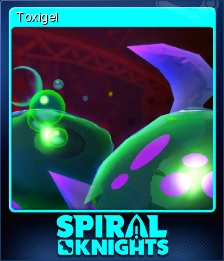 Spiral Knights - Toxigel | Steam Trading Cards Wiki | Fandom