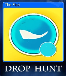 Drop Hunt - The Fish | Steam Trading Cards Wiki | Fandom