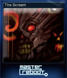 Master Reboot - The Scream | Steam Trading Cards Wiki | Fandom