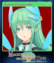 Machina of the Planet Tree -Planet Ruler- - Estiole Esthanatelle | Steam Trading Cards Wiki | Fandom