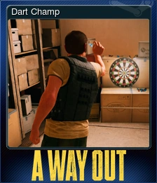 A Way Out - Dart Champ | Steam Trading Cards Wiki | Fandom