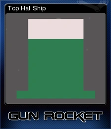 Gun Rocket - Top Hat Ship | Steam Trading Cards Wiki | Fandom