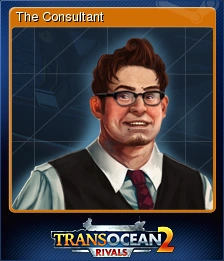 TransOcean 2: Rivals - The Consultant | Steam Trading Cards Wiki | Fandom