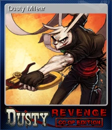 Dusty Revenge - Dusty Milear | Steam Trading Cards Wiki | Fandom