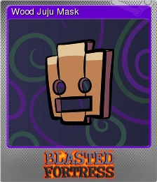 Blasted Fortress - Wood Juju Mask | Steam Trading Cards Wiki | Fandom