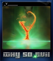Why So Evil - Y | Steam Trading Cards Wiki | Fandom