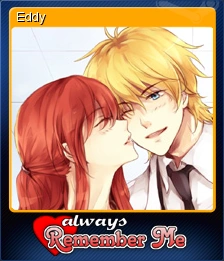 Always Remember Me - Eddy | Steam Trading Cards Wiki | Fandom