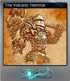 FORCED- The Volcanic Hammer | Steam Trading Cards Wiki | Fandom