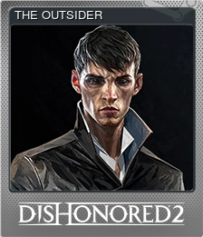 Dishonored 2 - THE OUTSIDER | Steam Trading Cards Wiki | Fandom