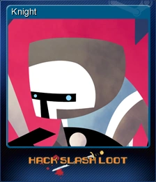Hack, Slash, Loot - Knight | Steam Trading Cards Wiki | Fandom