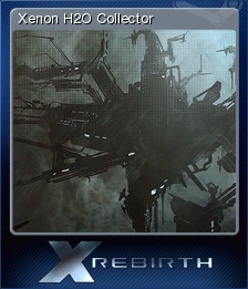 X Rebirth - Xenon H2O Collector | Steam Trading Cards Wiki | Fandom