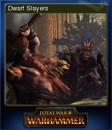 Total War: WARHAMMER - Dwarf Slayers | Steam Trading Cards Wiki | Fandom