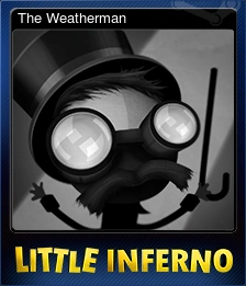 Little Inferno - The Weatherman | Steam Trading Cards Wiki | Fandom