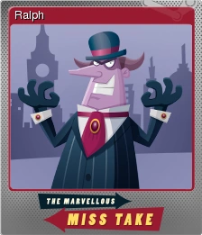 The Marvellous Miss Take - Ralph | Steam Trading Cards Wiki | Fandom