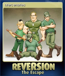 Reversion - The Escape - Mercenaries | Steam Trading Cards Wiki | Fandom