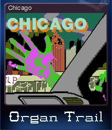 Organ Trail: Director's Cut - Chicago | Steam Trading Cards Wiki | Fandom