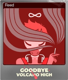 Goodbye Volcano High - Reed | Steam Trading Cards Wiki | Fandom