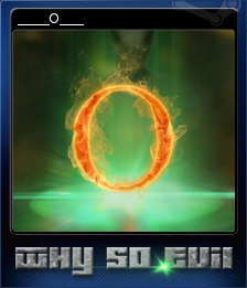 Why So Evil - O | Steam Trading Cards Wiki | Fandom