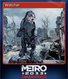 Metro 2033 Redux - Watcher | Steam Trading Cards Wiki | Fandom