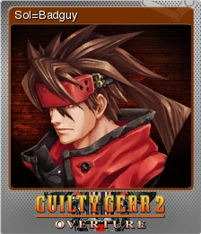 GUILTY GEAR 2 -OVERTURE- - Sol=Badguy | Steam Trading Cards Wiki | Fandom