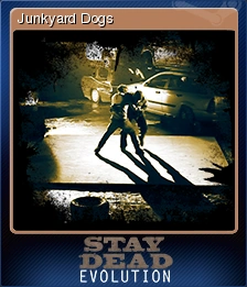 Stay Dead Evolution - Junkyard Dogs | Steam Trading Cards Wiki | Fandom