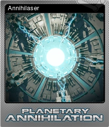 Planetary Annihilation - Annihilaser | Steam Trading Cards Wiki | Fandom