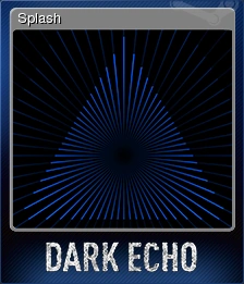 Dark Echo - Splash | Steam Trading Cards Wiki | Fandom