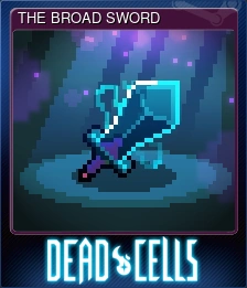 Dead Cells - THE BROAD SWORD | Steam Trading Cards Wiki | Fandom