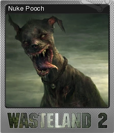 Wasteland 2 - Nuke Pooch | Steam Trading Cards Wiki | Fandom