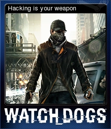 Watch Dogs - Hacking is your weapon | Steam Trading Cards Wiki | Fandom