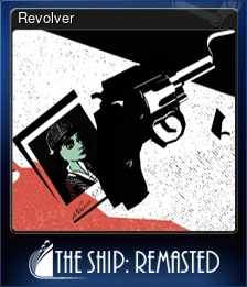 The Ship: Remasted - Revolver | Steam Trading Cards Wiki | Fandom