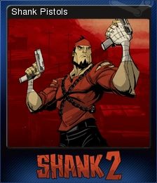 Shank 2 - Shank Pistols | Steam Trading Cards Wiki | Fandom
