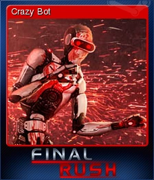 Final Rush - Crazy Bot | Steam Trading Cards Wiki | Fandom