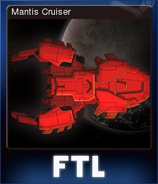 FTL: Faster Than Light - Mantis Cruiser | Steam Trading Cards Wiki | Fandom