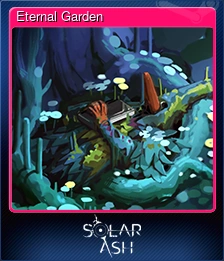 Solar Ash - Eternal Garden | Steam Trading Cards Wiki | Fandom