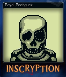 Inscryption - Royal Rodriguez | Steam Trading Cards Wiki | Fandom