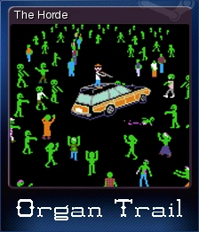 Organ Trail: Director's Cut - The Horde | Steam Trading Cards Wiki | Fandom