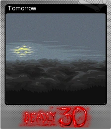 Deadly 30 - Tomorrow | Steam Trading Cards Wiki | Fandom