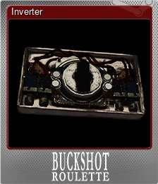 Buckshot Roulette - Inverter | Steam Trading Cards Wiki | Fandom