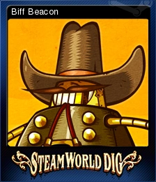SteamWorld Dig - Biff Beacon | Steam Trading Cards Wiki | Fandom