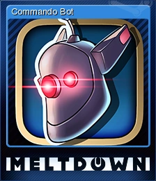 Meltdown - Commando Bot | Steam Trading Cards Wiki | Fandom