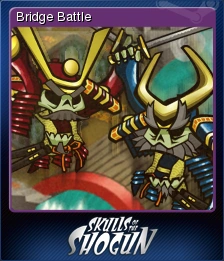 Skulls of the Shogun - Bridge Battle | Steam Trading Cards Wiki | Fandom