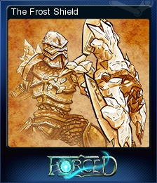 FORCED- The Frost Shield | Steam Trading Cards Wiki | Fandom