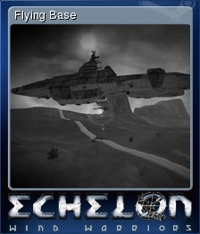 Echelon: Wind Warriors - Flying Base | Steam Trading Cards Wiki | Fandom