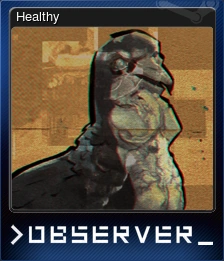 Observer - Healthy | Steam Trading Cards Wiki | Fandom