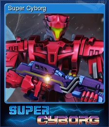 Super Cyborg - Super Cyborg | Steam Trading Cards Wiki | Fandom