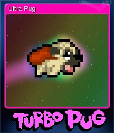 Turbo Pug - Ultra Pug | Steam Trading Cards Wiki | Fandom